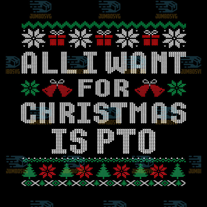 All I Want For Christmas Is PTO Png – JUMBOSVG