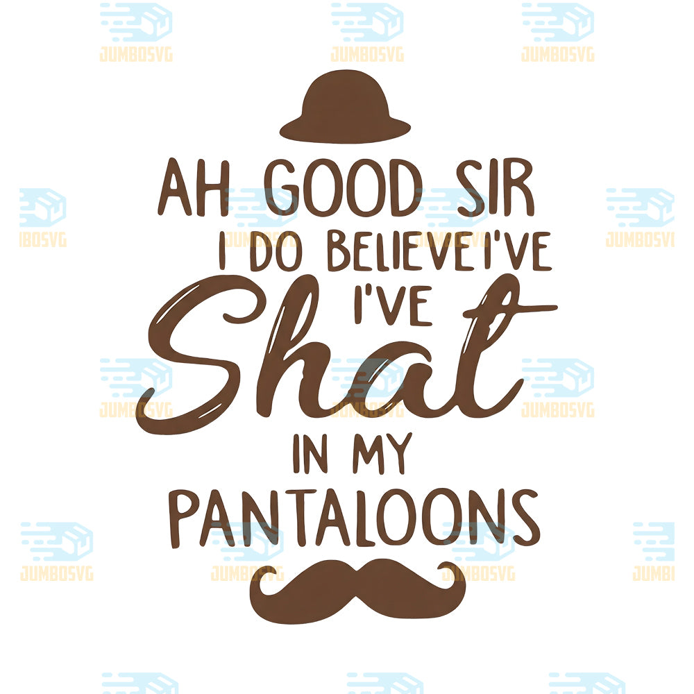 Baby Ah Good Sir I Do Believe I’ve Shat In My Pantaloons Svg – JUMBOSVG