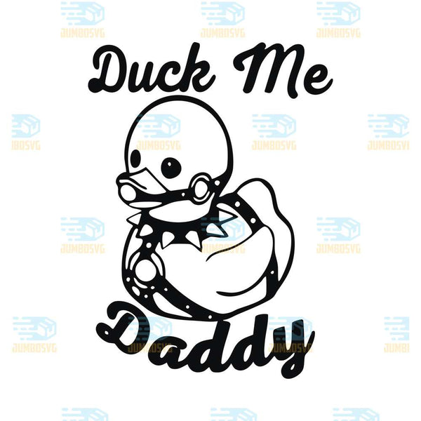 Duck Me Daddy Svg – JUMBOSVG