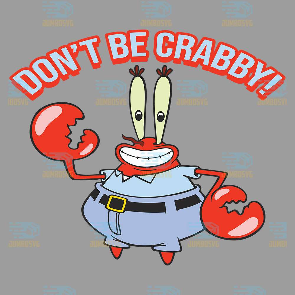 Eugene Krabs Don't be Crabby Svg – JUMBOSVG