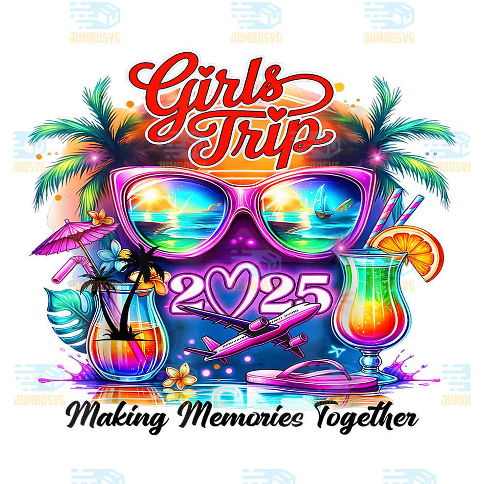 Girls Trip 2025 Making Memories Together Vacation Png – JUMBOSVG