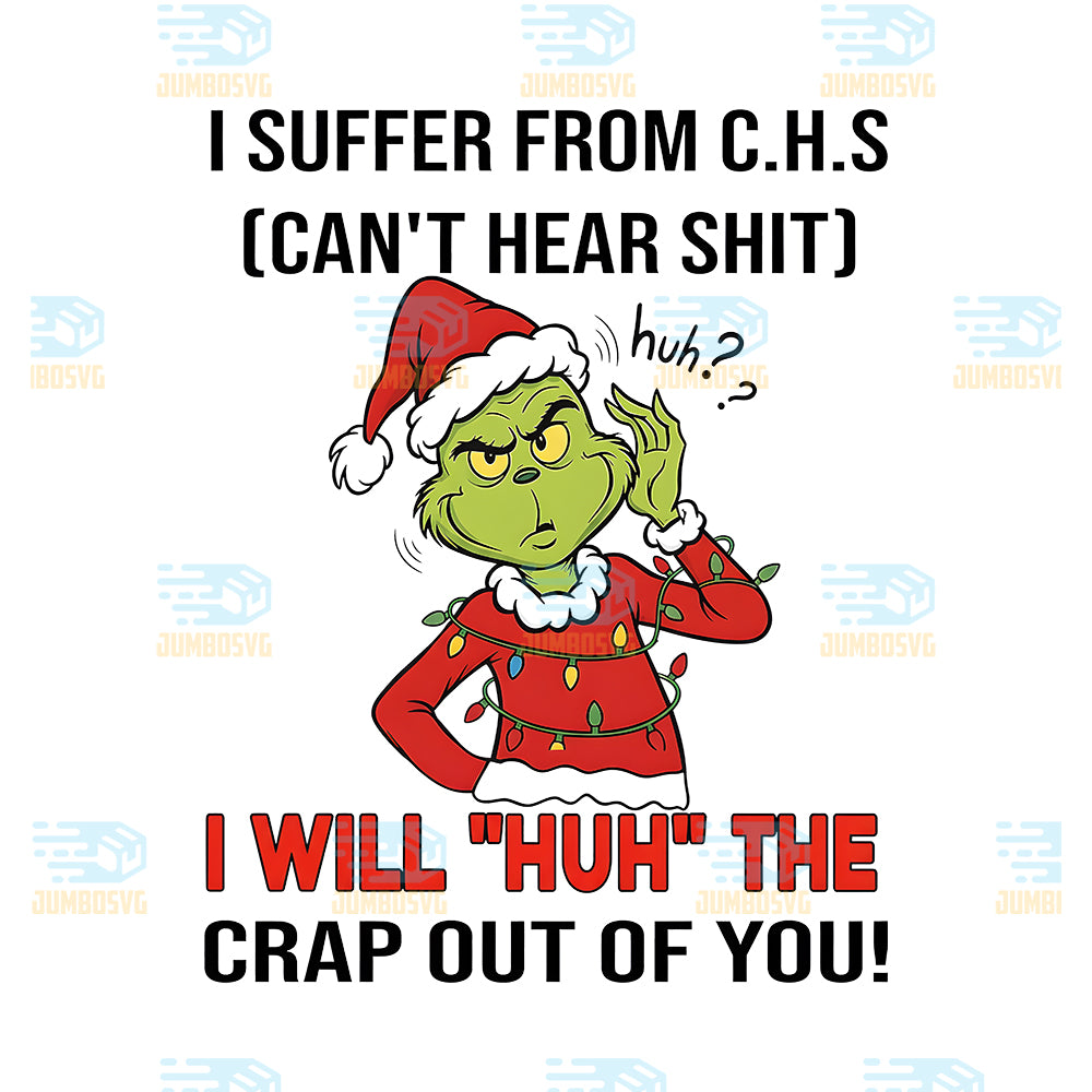 Grinch I Suffer From CHS Can’t Hear Shit Svg, I Will Huh The Crap Out ...