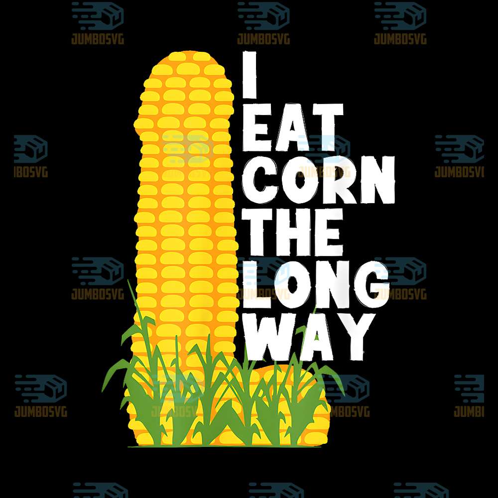 I Eat Corn The Long Way Png – JUMBOSVG