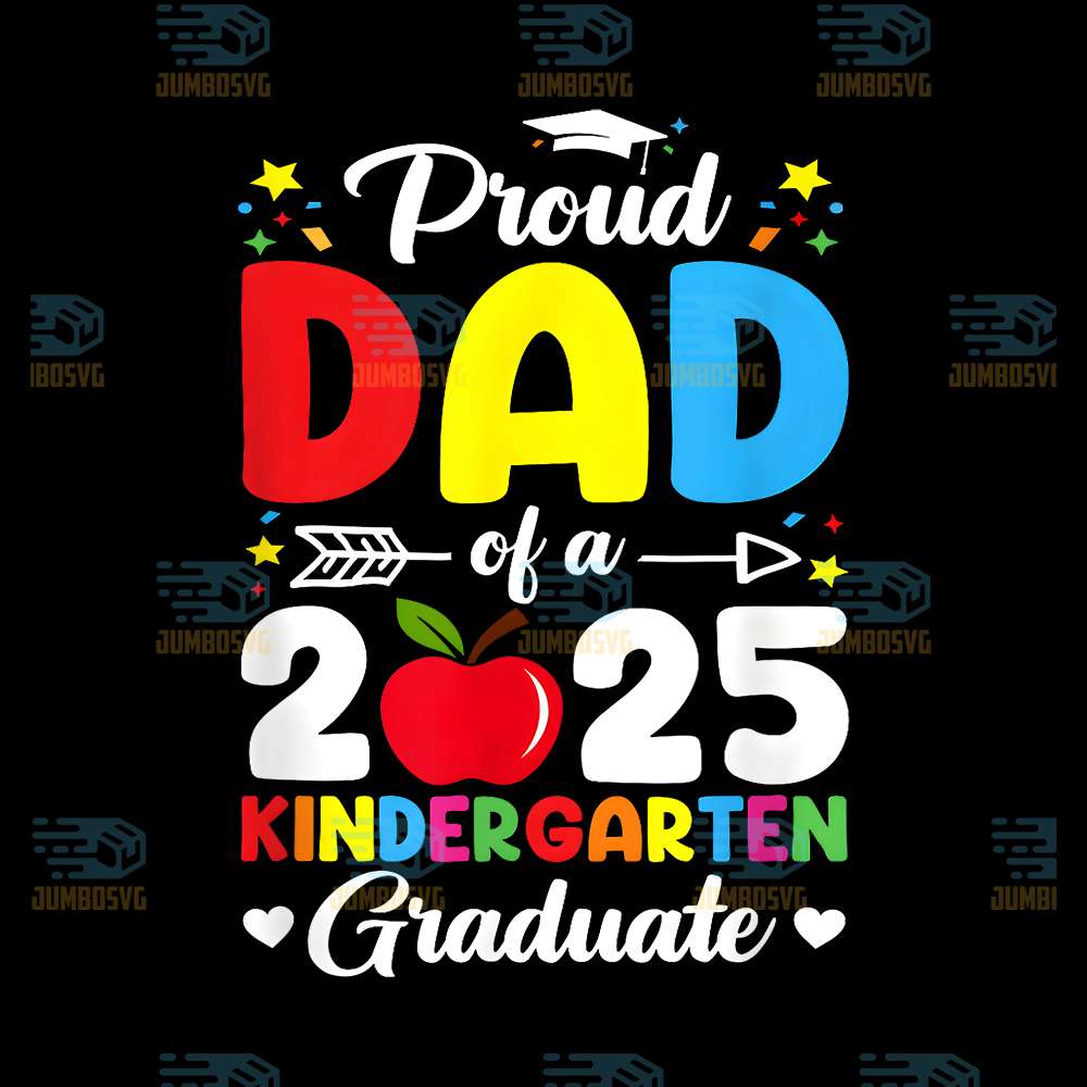 Proud Dad Class Of 2025 Kindergarten Graduate Graduation Svg 24052506 ...