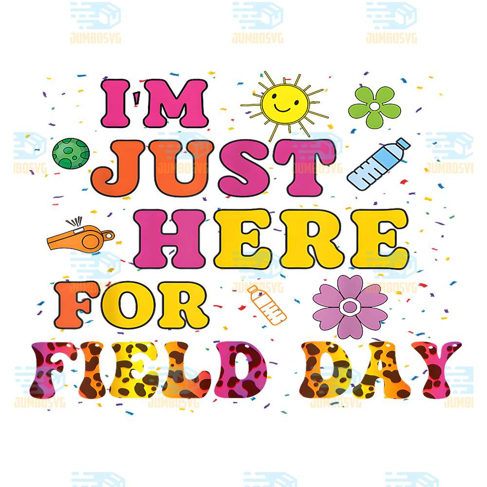 School Field Day Teacher I'm Just Here For Field Day 2025 Png – JUMBOSVG