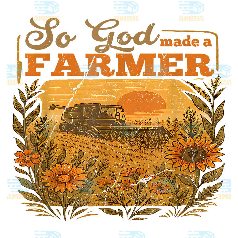 So God Made A Farmer, Farm Life, Christian Png – JUMBOSVG