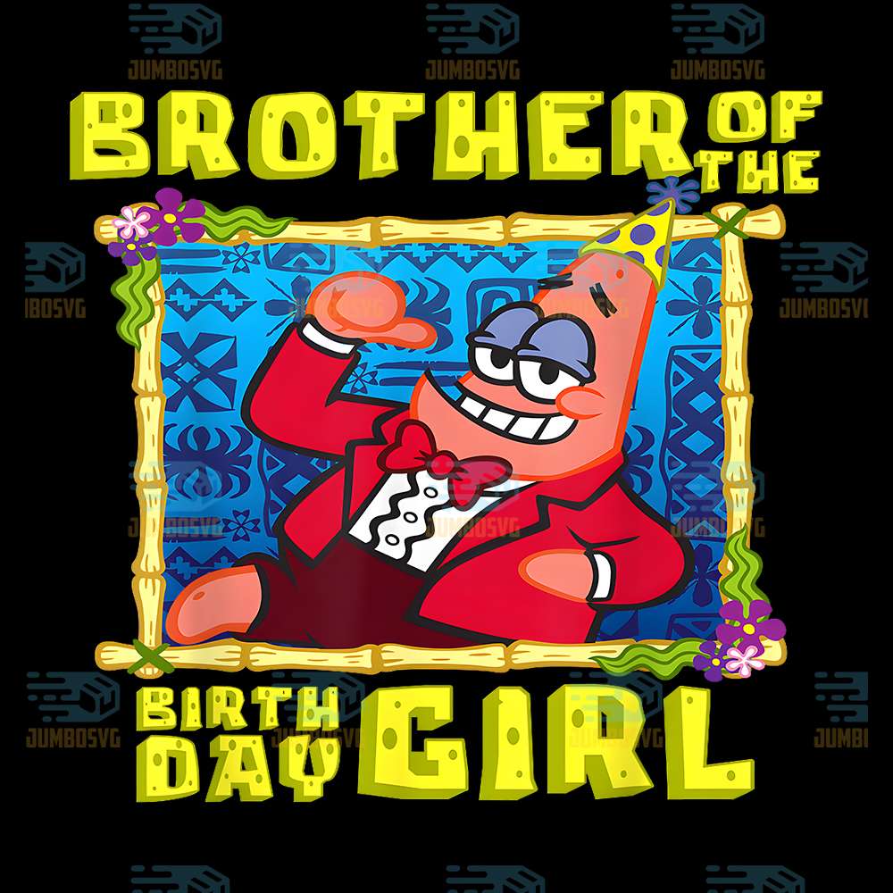 SpongeBob Patrick Brother Of The Birthday Girl Png – JUMBOSVG