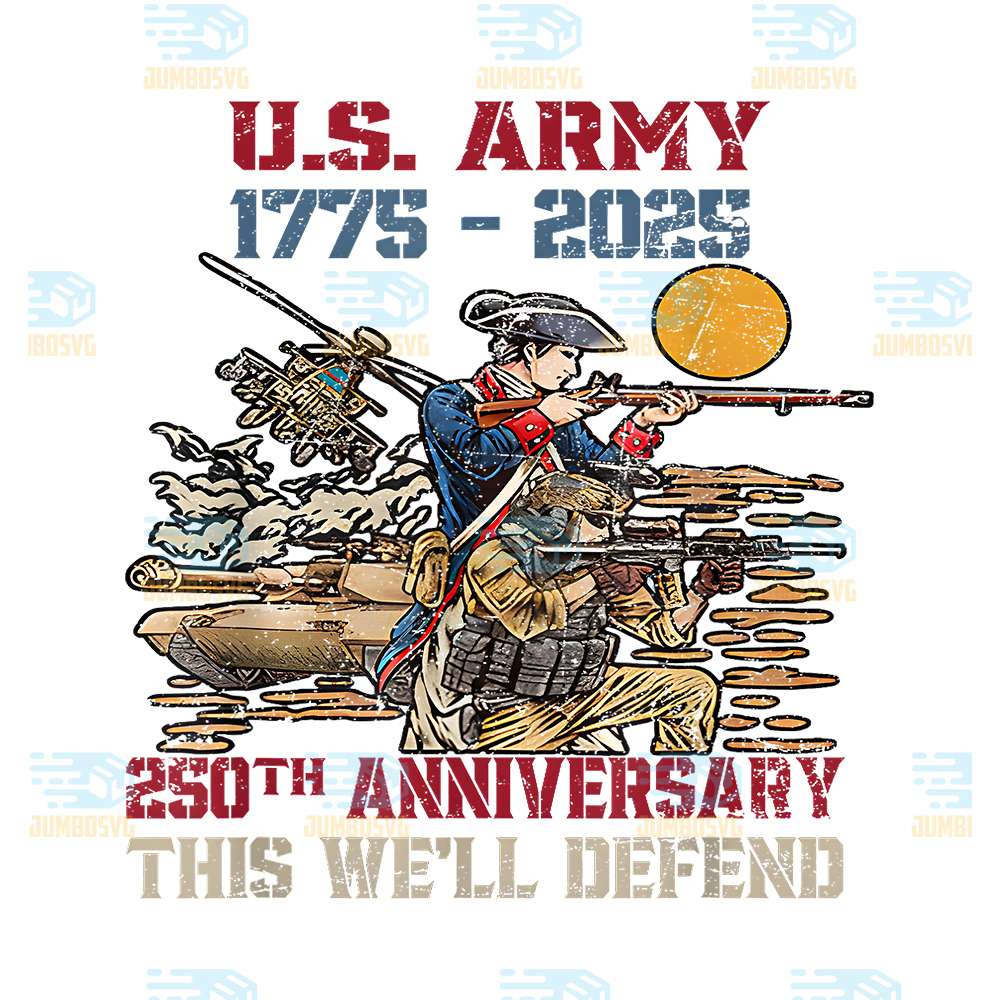 United States Army 1775-2025 250th Anniversary The We'll Defend Png ...