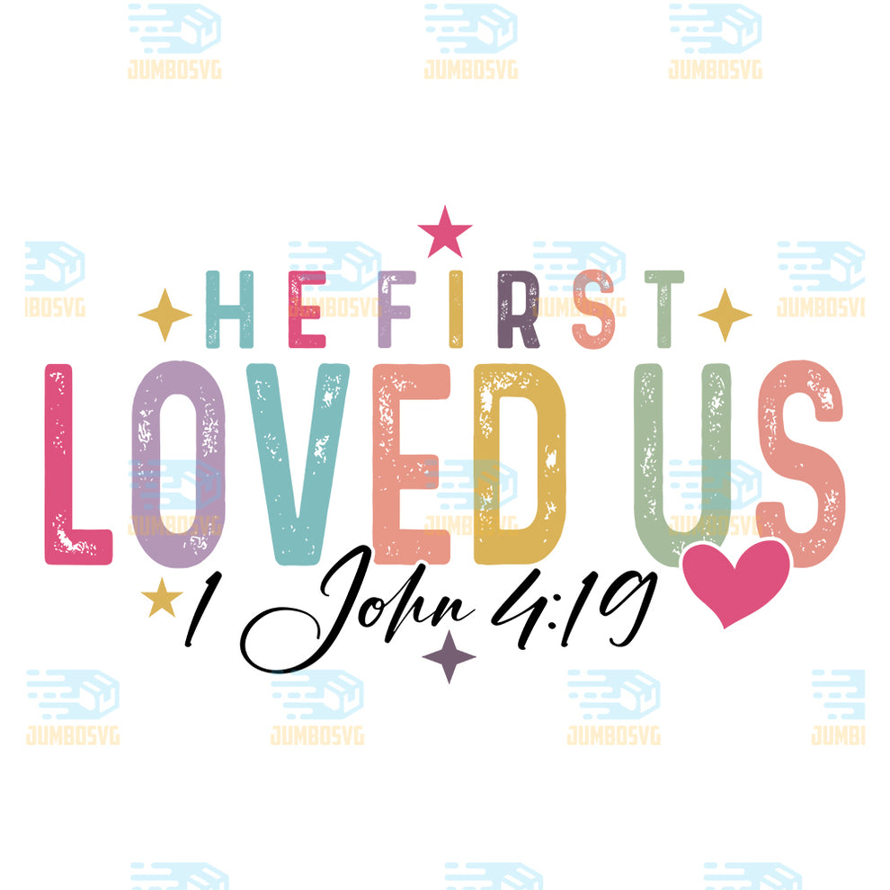 He First Loved Us 1 John 4 19 Christian Valentine Png – JUMBOSVG