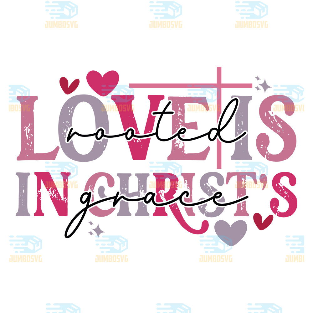 Love Is In Christ’s Grace Png, Rooted in Christ Valentine Christian Pn ...